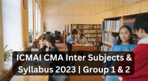 CMA Inter Subjects & Syllabus 2023 | Group 1 & 2